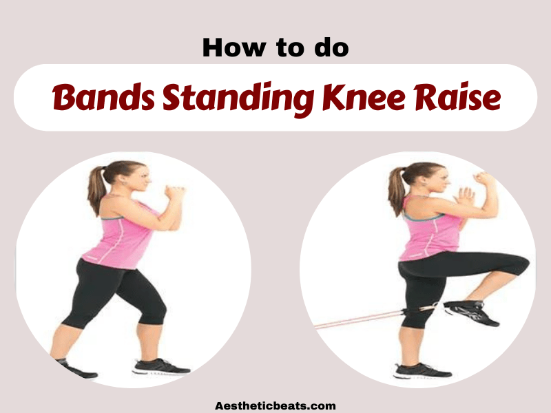 Bands Standing Knee Raise - Legs exercise - aestheticbeats