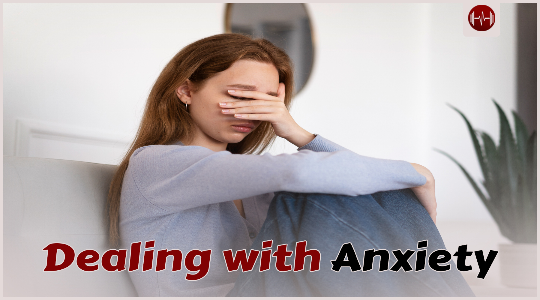 How to Deal with Anxiety from A to Z: A Comprehensive Guide ...