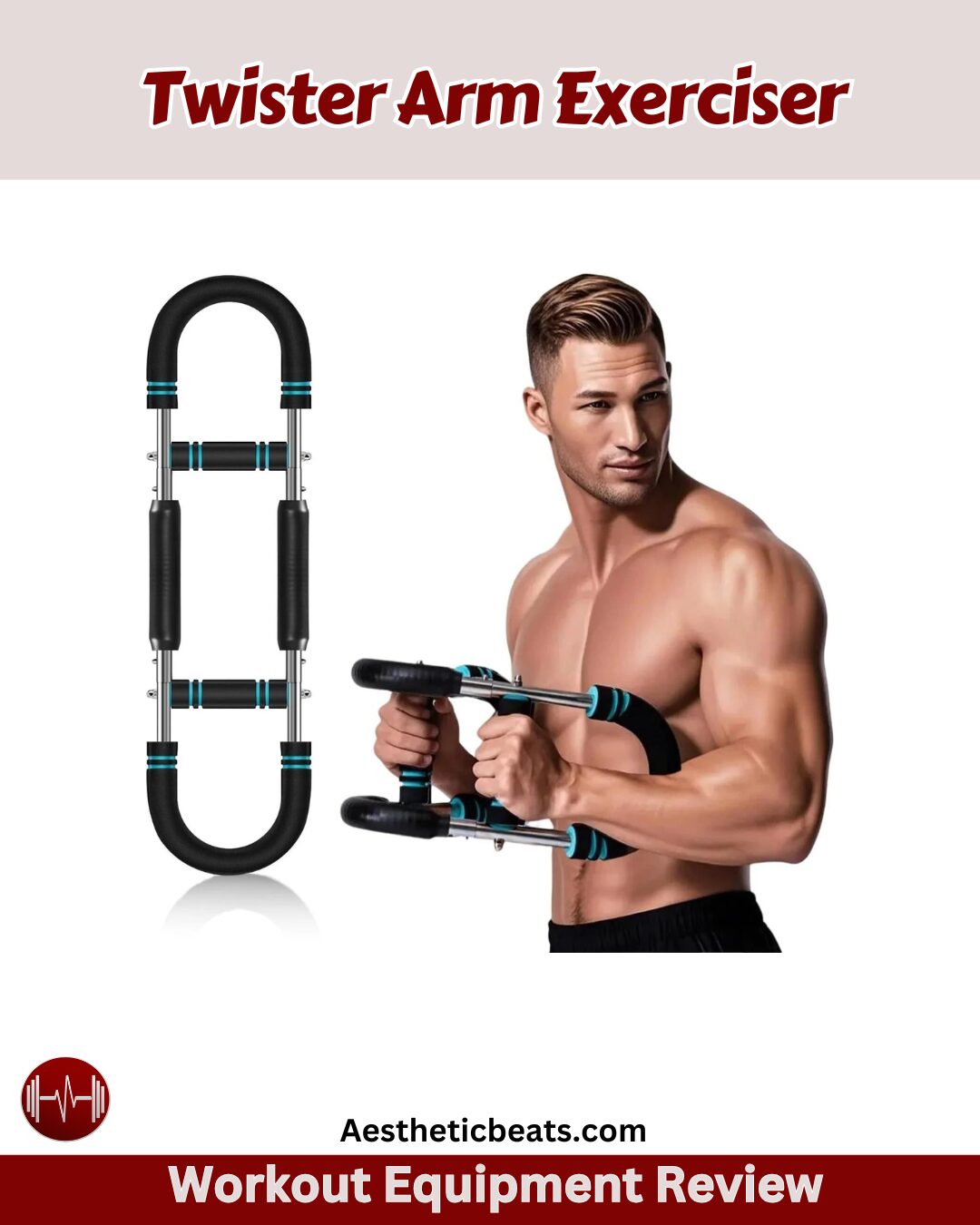 Twister Arm Exerciser Review - aestheticbeats
